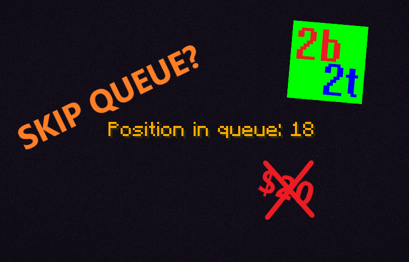 How to Skip 2b2t's Queue (Without the $20 Price Tag)! How to Skip 2b2t's Queue (Without the $20 Price Tag)!